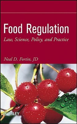 Food Regulation: Law, Science, Policy, and Practice by Neal D. Fortin ...