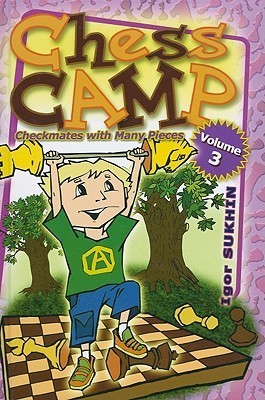 Chess Camp: Checkmates with Many Pieces (Volume 3) by Igor Sukhin ...