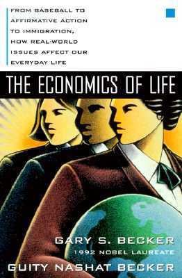 The Economics of Life: From Baseball to Affirmative Action to ...