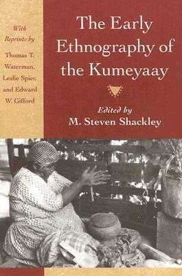 The Early Ethnography of the Kumeyaay by M. Steven Shackley | Goodreads