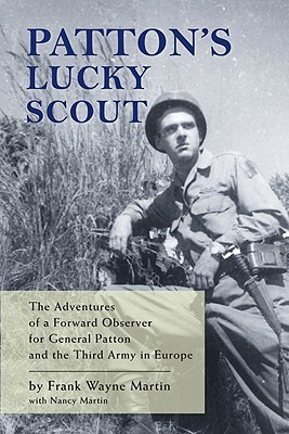 Patton's Lucky Scout: The Adventures of a Forward Observer for General ...