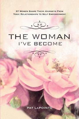 The Woman I've Become by Pat Lapointe | Goodreads