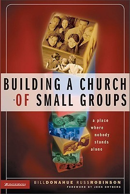 Building a Church of Small Groups: A Place Where Nobody Stands Alone by ...