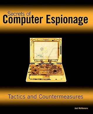 Secrets of Computer Espionage: Tactics and Countermeasures by Joel ...
