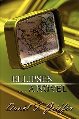 Ellipses: A Novel by Danel F. Griffin | Goodreads