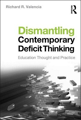 Dismantling Contemporary Deficit Thinking by Richard R. Valencia ...