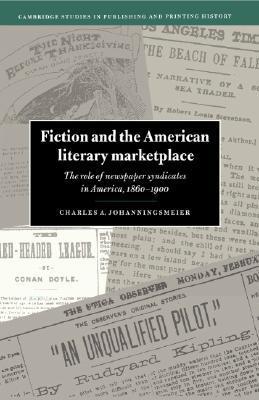 Fiction and the American Literary Marketplace: The Role of Newspaper ...