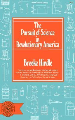 The Pursuit of Science in Revolutionary America, 1735-1789 by Brooke ...