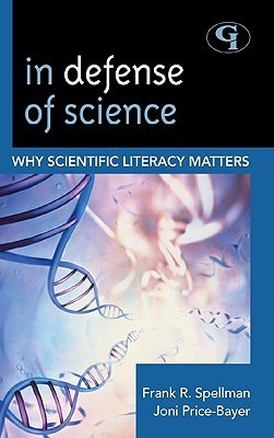In Defense of Science: Why Scientific Literacy Matters by Frank R ...