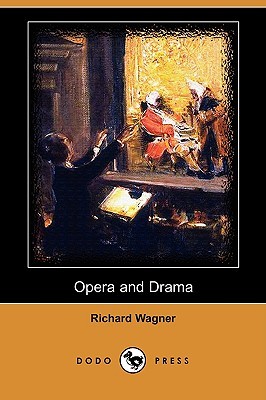 Opera and Drama by Richard Wagner | Goodreads