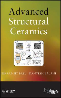 Advanced Structural Ceramics by Bikramjit Basu | Goodreads