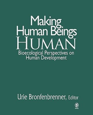 Making Human Beings Human: Bioecological Perspectives on Human ...