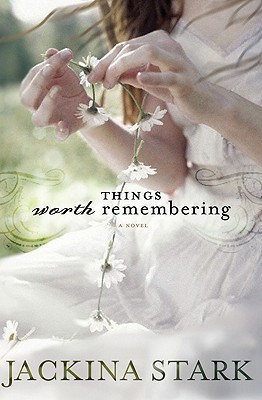 Things Worth Remembering by Jackina Stark | Goodreads
