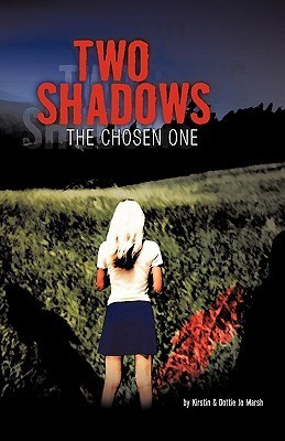 The Chosen One (Two Shadows, #1) by Kirstin Marsh | Goodreads