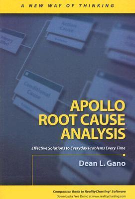 Apollo Root Cause Analysis: A New Way of Thinking by Dean L. Gano ...