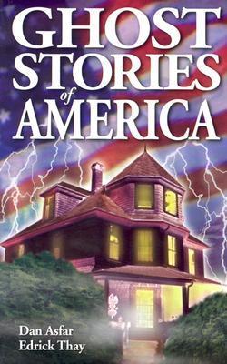 Ghost Stories of America: Volume I by Dan Asfar | Goodreads