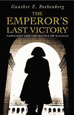 The Emperor's Last Victory (Cassell) by Gunther E. Rothenberg | Goodreads