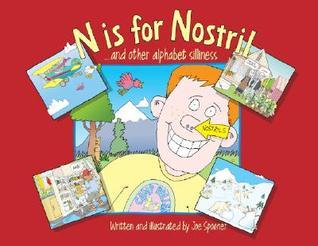 N Is for Nostril: ...and Other Alphabet Silliness by Joe Spooner ...