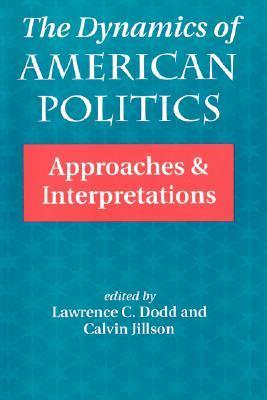 The Dynamics Of American Politics: Approaches And Interpretations by ...