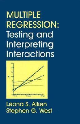 Multiple Regression: Testing and Interpreting Interactions by Leona S ...