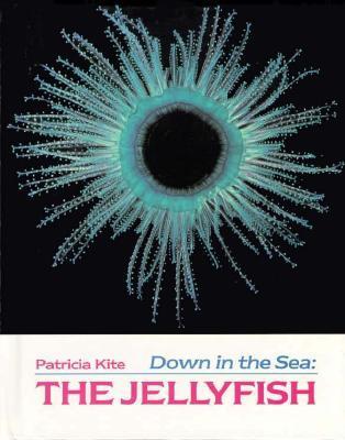 The Jellyfish (Down in the Sea) by L. Patricia Kite | Goodreads