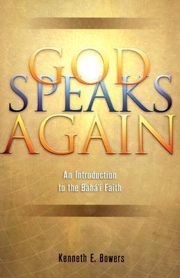God Speaks Again: An Introduction to the Baha'i Faith by Kenneth E ...