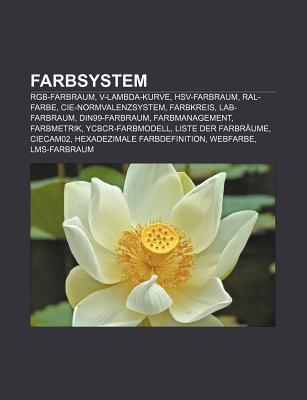 Farbsystem: Rgb-Farbraum, V-Lambda-Kurve, Hsv-Farbraum, Ral-Farbe, Cie ...