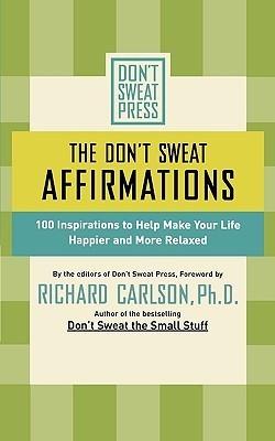 The Don't Sweat Affirmations (Don't Sweat Guides) by Richard Carlson ...