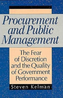 Procurement and Public Management: The Fear of Discretion and the ...