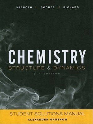 Chemistry: Structure and Dynamics, 5e Student Solutions Manual by James ...