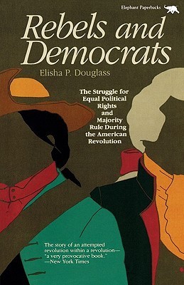 Rebels and Democrats: The Struggle for Equal Political Rights and ...