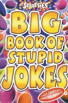 Smarties Big Book of Stupid Jokes by Michael Powell | Goodreads