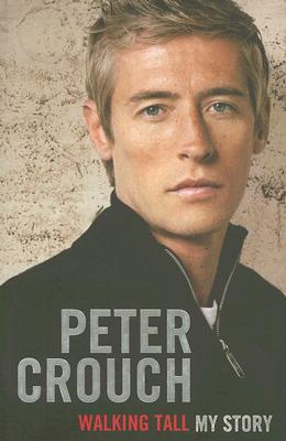 Walking Tall: My Story by Peter Crouch | Goodreads