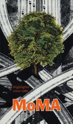 MoMA Contemporary Highlights: 250 Works since 1980 from The Museum of ...