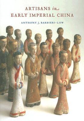 Artisans in Early Imperial China by Anthony Barbieri-Low | Goodreads