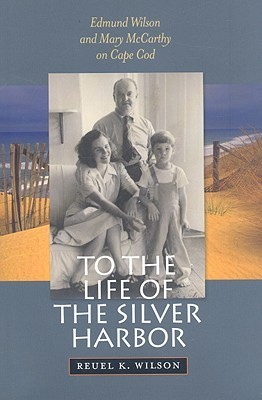 To the Life of the Silver Harbor: Edmund Wilson and Mary McCarthy on ...