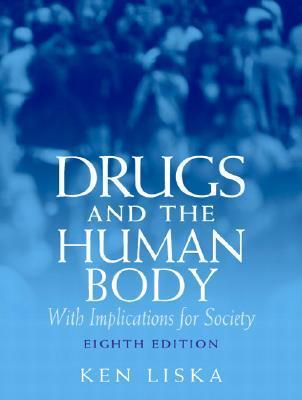 Drugs & the Human Body (8th Edition) by Ken Liska | Goodreads