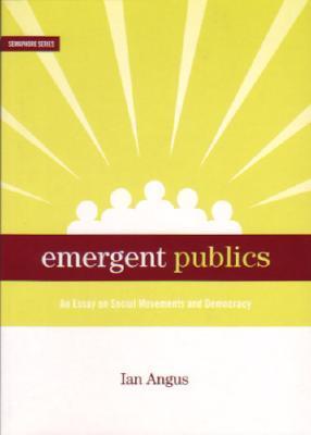 Emergent Publics: An Essay on Social Movements and Democracy by Ian ...