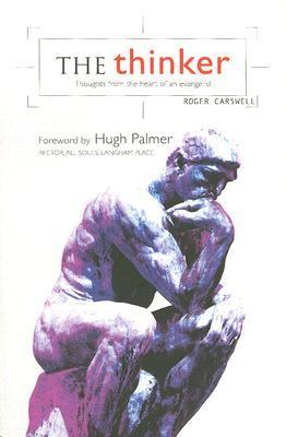 The Thinker: Thoughts from the Heart of an Evangelist by Roger Carswell ...