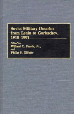 Soviet Military Doctrine from Lenin to Gorbachev, 1915-1991 by Willard ...