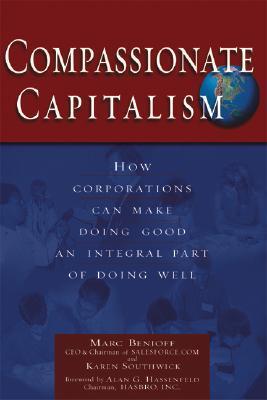 Compassionate Capitalism: How Corporations Can Make Doing Good an ...