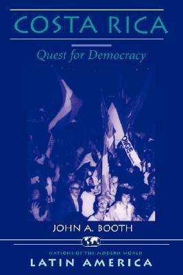Costa Rica: Quest For Democracy by John A. Booth | Goodreads