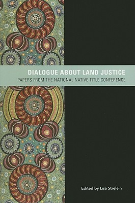 Dialogue About Land Justice: Papers from the National Native Title ...