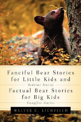 Fanciful Bear Stories For Little Kids And Factual Bear Stories For Big ...