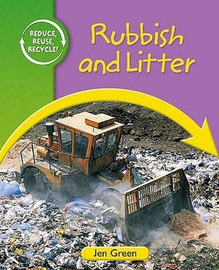 Rubbish And Litter by Jen Green | Goodreads