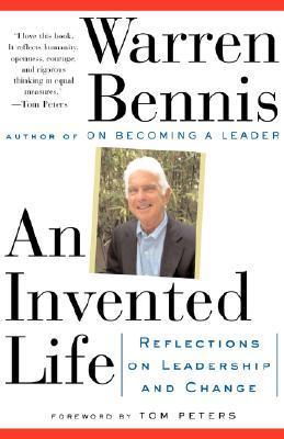 An Invented Life: Reflections On Leadership And Change by Warren Bennis ...