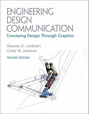 Engineering Design Communication: Conveying Design Through Graphics by ...
