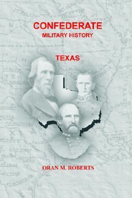 Confederate Military History of Texas by Oran Milo Roberts | Goodreads