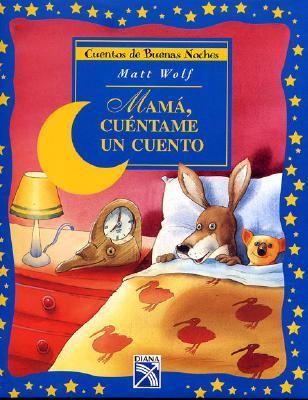 Mama, cuentame un cuento (Spanish Edition) by Matt Wolf | Goodreads