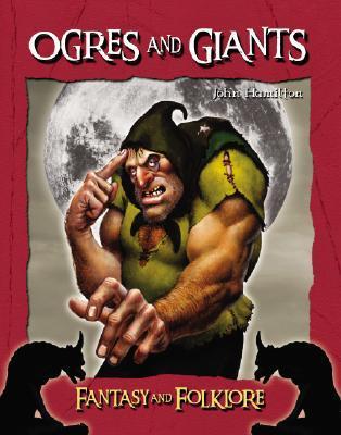 Ogres and Giants (Fantasy and Folklore) by John Hamilton | Goodreads